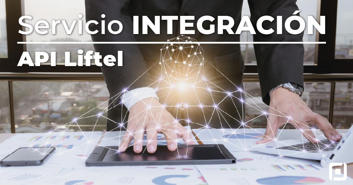Servicio API Rest de Liftel: qué es y para qué sirve - Grupo Netel